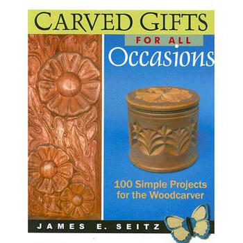 Carved Gifts For All Occasions: 100 Simple P...