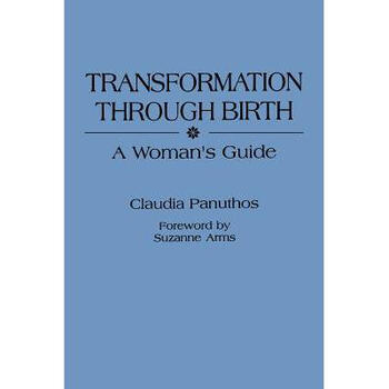 Transformation Through Birth: A Woman's Guide