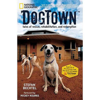 Dogtown: Tales of Rescue, Rehabilitation, an...
