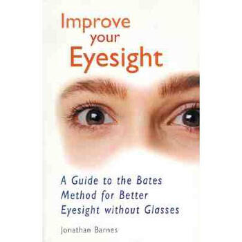 Improve Your Eyesight: A Guide to the Bates ...