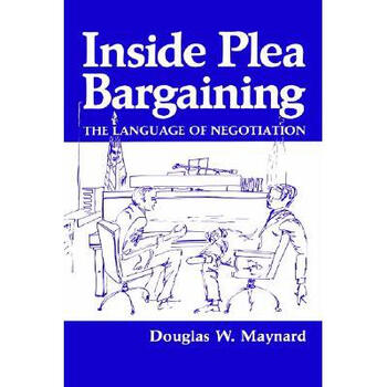 Inside Plea Bargaining : The Language of Neg...