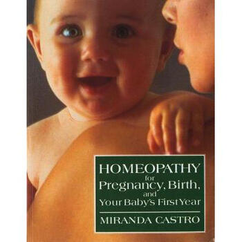 Homeopathy for Pregnancy, Birth, and Your Ba...