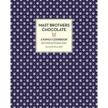 Mast Brothers Chocolate: A Family Cookbook: ...