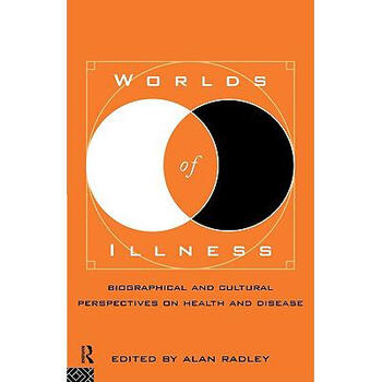 Worlds of Illness : Biographical and Cultura...