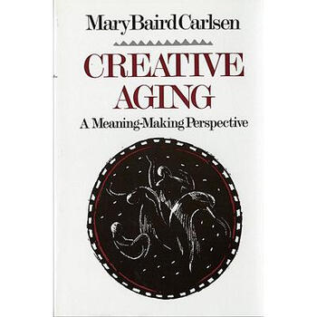 Creative Aging: A Meaning-Making Perspective