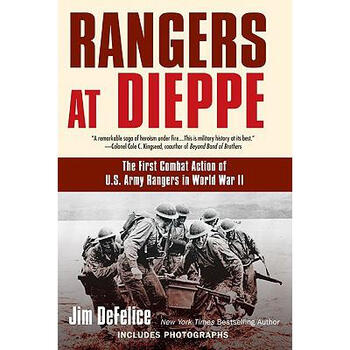 Rangers at Dieppe: The First Combat Action o...