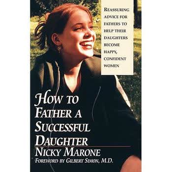 How to Father a Successful Daughter: 6 Vital...