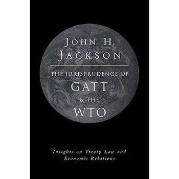 The Jurisprudence of GATT and the Wto: Insig...