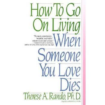 How to Go on Living When Someone You Love Dies