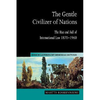 Gentle Civilizer of Nations: The Rise and Fa...