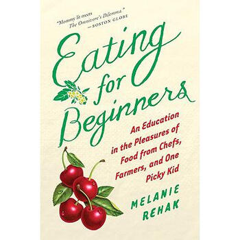 Eating for Beginners: An Education in the Pl...