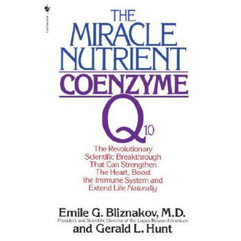 Miracle Nutrient: Coenzyme Q10: The Revoluti...