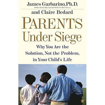 Parents Under Siege: Why You Are the Solutio...