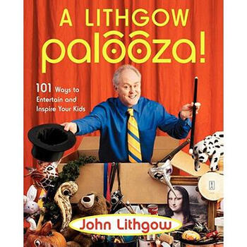 A Lithgow Palooza!: 101 Ways to Entertain an...