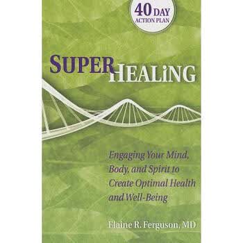 Superhealing: Engaging Your Mind, Body, and ...