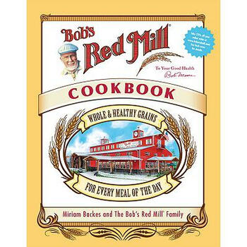 Bob's Red Mill Cookbook: Whole & Healthy Gra...