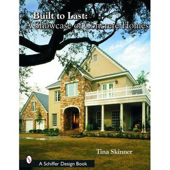 Built to Last: A Showcase of Concrete Homes:...