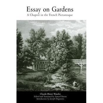 Essay on Gardens: A Chapter in the French Pi...