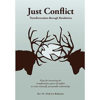 Just Conflict: Transformation Through Resolu...