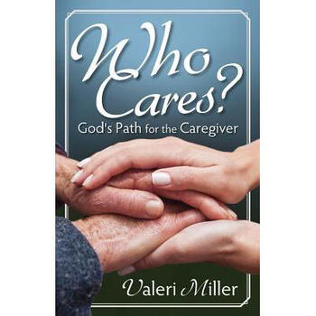 Who Cares? God's Path for the Caregiver