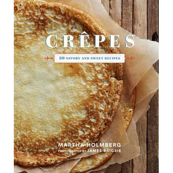 Crepes: 50 Savory and Sweet Recipes