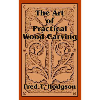 Art of Practical Wood Carving, The
