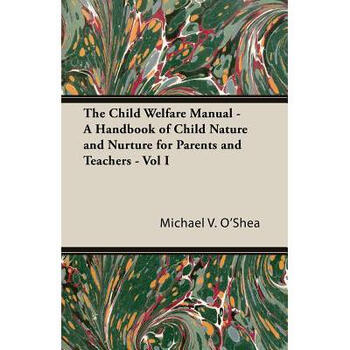 The Child Welfare Manual - A Handbook of Chi...