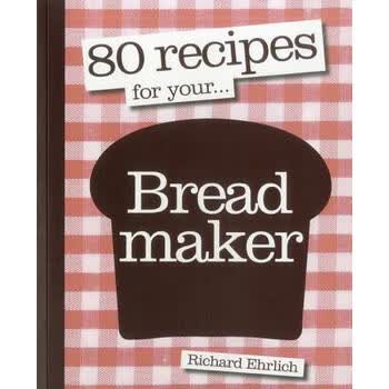 【】80 Recipes for Your Breadmaker