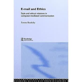 Email and Ethics : Style and Ethical Relatio...