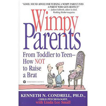 Wimpy Parents: From Toddler to Teen-How Not ...