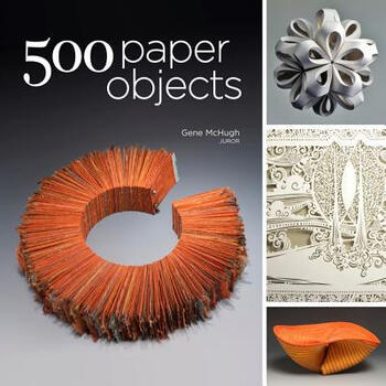 500 Paper Objects: New Directions in Paper Art ...