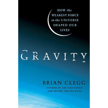 【】Gravity: How the Weakest Force in the
