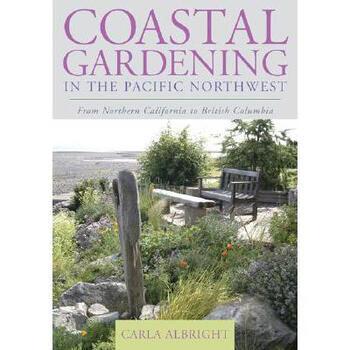 Coastal Gardening in the Pacific Northwest: ...
