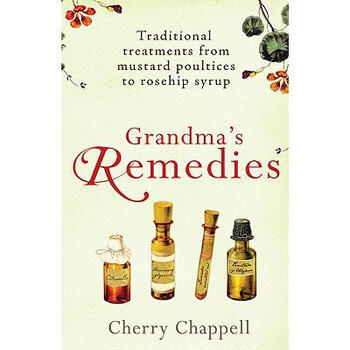 Grandma's Remedies: Traditional Treatments f...