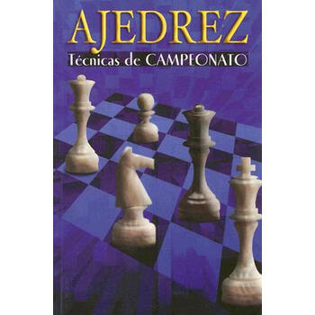 【】Ajedrez Tecnicas de Campeonato
