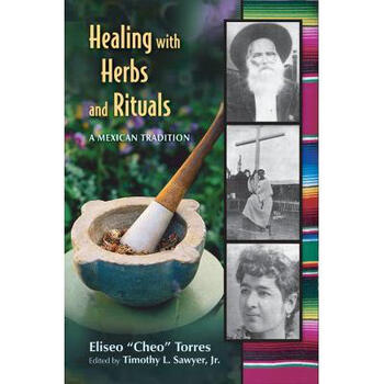 Healing with Herbs and Rituals: A Mexican Tr...