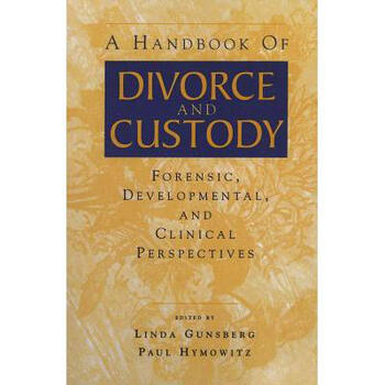 A Handbook of Divorce and Custody : Forensic...