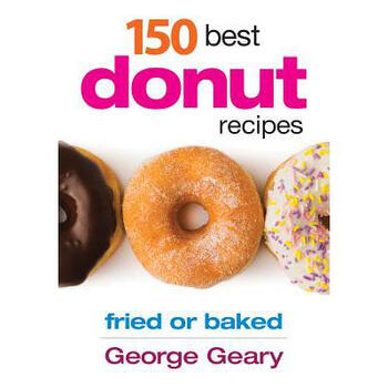 150 Best Donut Recipes: Fried or Baked