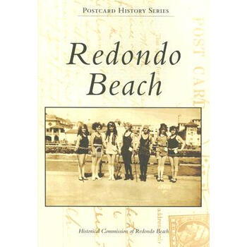 【】Redondo Beach: 1880-1930