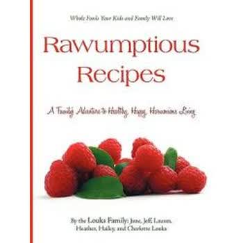 【】Rawumptious Recipes: A Family's