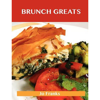 【】Brunch Greats: Delicious Brunch Recipes,