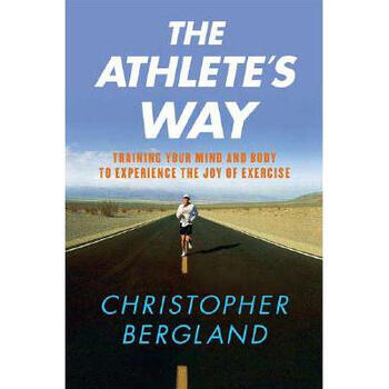 The Athlete's Way: Training Your Mind and Bo...