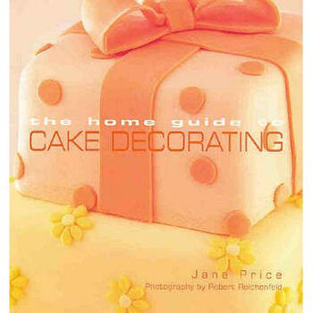 The Home Guide to Cake Decorating