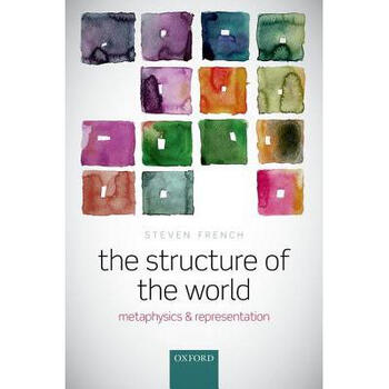 The Structure of the World: Metaphysics and ...