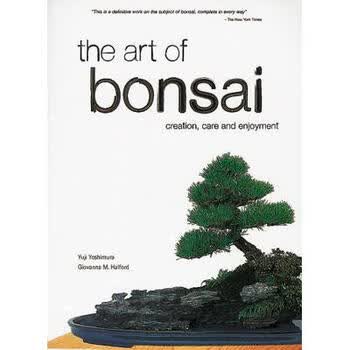 The Art of Bonsai: Creation, Care and Enjoyment