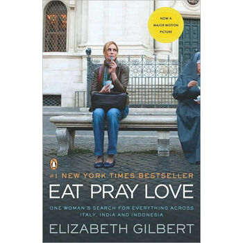 Eat， Pray， Love: One Woman's Search for Everything Across Italy， India and Indonesia  一辈子做女孩 英文原版