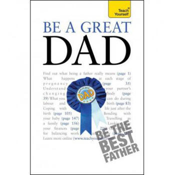 Be a Great Dad: A practical guide to confide...