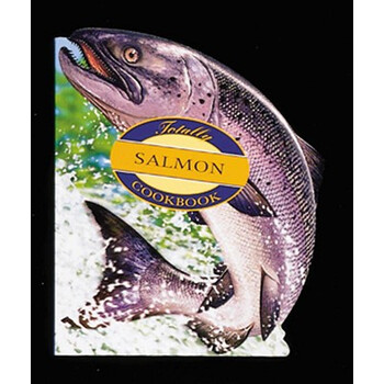 【】Totally Salmon Cookbook
