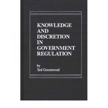 Knowledge and Discretion in Government Regul...