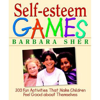 Self-Esteem Games: 300 Fun Activities That M...